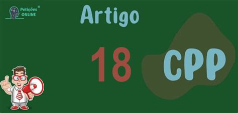 Art 18 Do Cpp → Não Deixe De Conferir A Jurisprudência