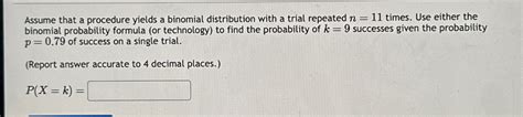 Solved Assume That A Procedure Yields A Binomial