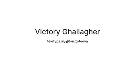 Victory Ghallagher — Teletype
