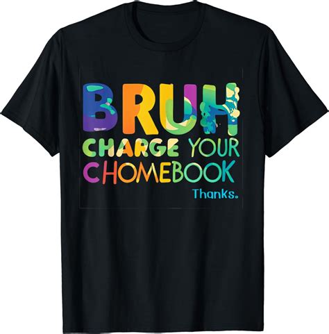 Bruh Charge Your Chromebook Thanks Funny Teachers T Shirt