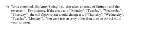 Solved 4 Write A Method Fliparray String A That Takes