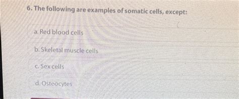 Solved The Following Are Examples Of Somatic Cells