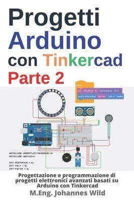 Progetti Arduino Con Tinkercad Parte M Eng Johannes Wild M Eng