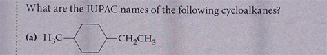 Solved What Are The Iupac Names Of The Following