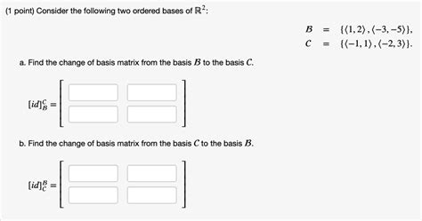 SOLVED Point Consider The Following Two Ordered Bases Of R B