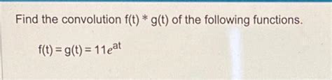 solved find the convolution f t ∗g t of the following