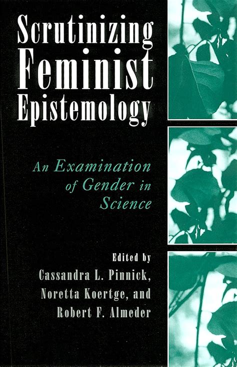 Buy Scrutinizing Feminist Epistemology An Examination Of Gender In