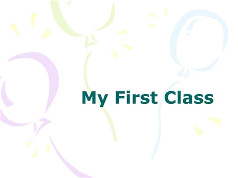 Ppt My First Class Powerpoint Presentation Free Download Id6902812