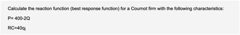 Solved Calculate The Reaction Function Best Response