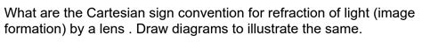 Describe The New Cartesian Sign Convention Used In Optics Draw A