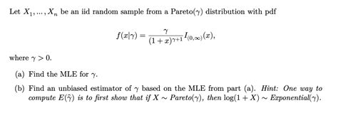 Solved Let X1 Xn be an iid random sample from a Pareto γ Chegg com
