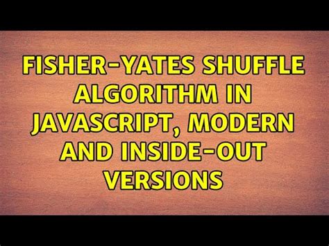 Fisher Yates Shuffle Algorithm In Javascript Modern And Inside Out