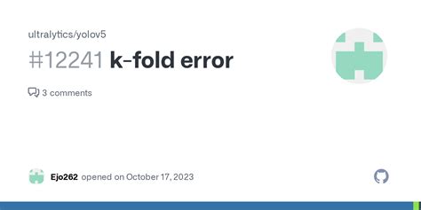 K Fold Error · Issue 12241 · Ultralyticsyolov5 · Github