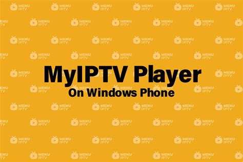 5 Easy Steps To Set Up IPTV On Microsoft Devices Via MyIPTV Player MENUIPTV