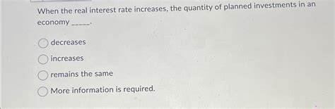 Solved When The Real Interest Rate Increases The Quantity