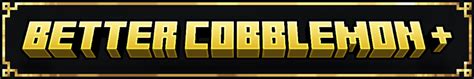 Better Cobblemon Plus Minecraft Modpacks Curseforge