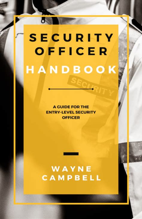 Security Officer Handbook A Guide For The Entry Level Security Officer By Wayne Campbell
