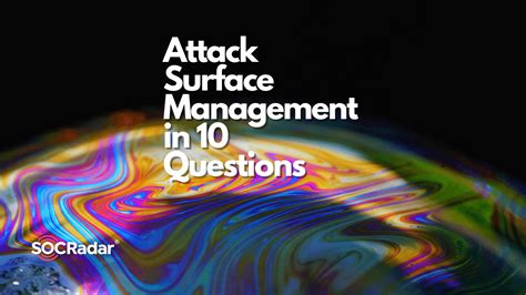 Attack Surface Management Asm In 10 Questions Socradar® Cyber Intelligence Inc
