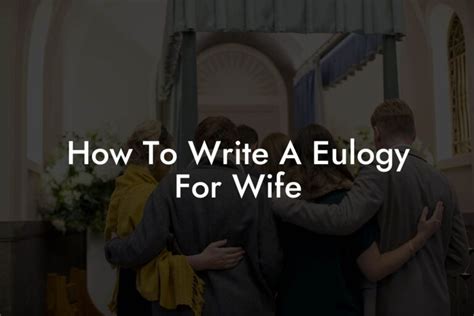 How To Write A Eulogy For Wife Eulogy Assistant