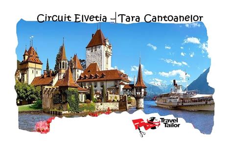 Circuit Elvetia Tara Cantoanelor 2024 Travel Tailor