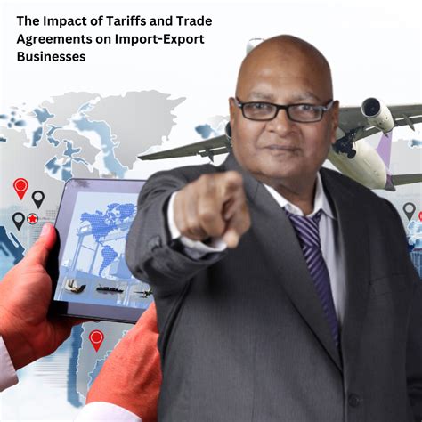 Import Export Business Impact Of Tariffs And Trade Agreement