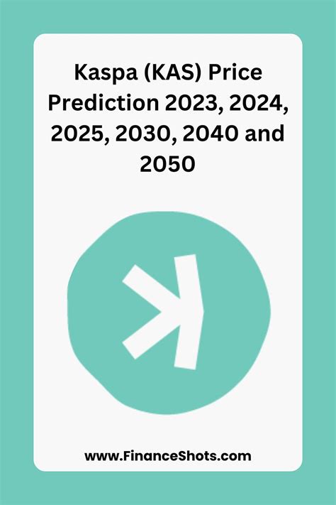 Kaspa Kas Price Prediction 2023 2024 2025 2030 2040 And 2050