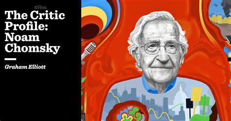 Profile Noam Chomsky Graham Elliott The Critic Magazine