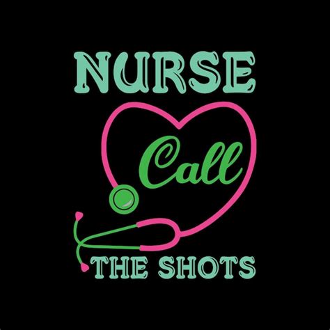 Premium Vector Nurse Call The Shots Typography Tshirt Design Vector
