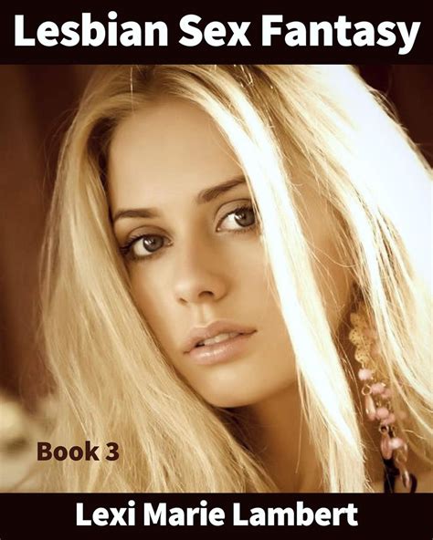 Lesbian Sex Fantasy 3 Mandy And Olivia An Older Woman Younger Woman Erotic Short Story