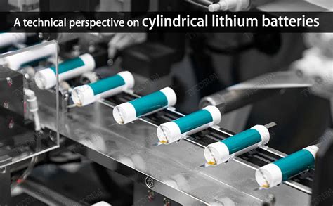 A Technical Perspective On Cylindrical Lithium Batteries Tycorun Batteries