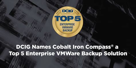 Cobalt Iron Compass® Named A Dcig Top 5 Enterprise Vmware Backup Solution For 2025 26