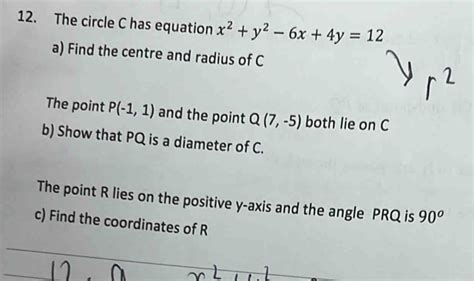 Solved The Circle C Has Equation X 2 Y 2 6x 4y 12 A Find The Centre
