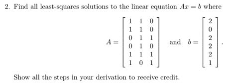 Solved Find All Least Squares Solutions To The Linear Chegg
