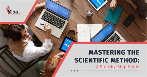 mastering the scientific method a step by step guide k 12 experts