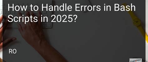 How To Handle Errors In Bash Scripts In 2025 Dev Community