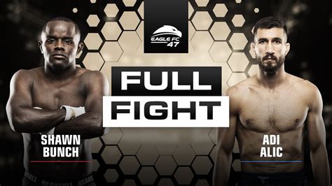 Shawn Bunch Vs Adi Alic Eaglefc47 Full Fight Youtube