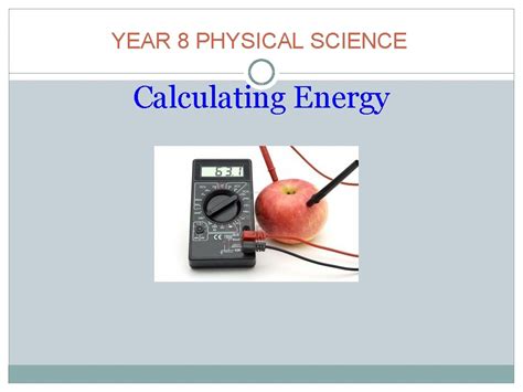 Year 8 Physical Science Measuring Energy Student Objectives