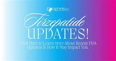 A Message From Livewellmd Tirzepatide Update Livewellmd Weight Loss
