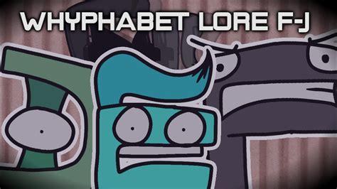 Whyphabet Lore [f J] Youtube