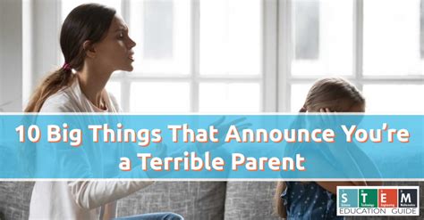 10 Big Things That Announce Youre A Terrible Parent STEM Education Guide