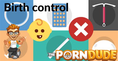 Safe Sex Most Used Methods Of Birth Control Porn Dude Blog