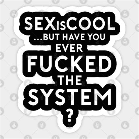 Fuck The System System Sticker TeePublic
