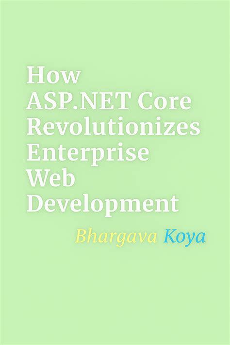 how asp core revolutionizes enterprise web development by