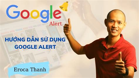 Hướng dẫn cách sử dụng google alert Eroca Thanh YouTube