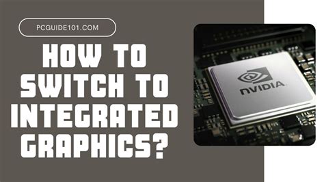 how to switch to integrated graphics pc guide 101
