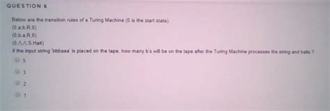 Solved QUESTION 6 Below Are The Transition Rules Of A Turing Chegg Com