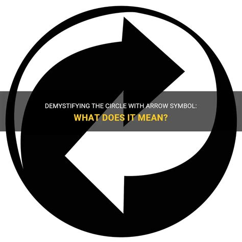 Demystifying The Circle With Arrow Symbol What Does It Mean ShunSpirit