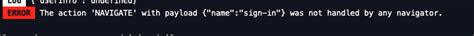 Router Push Error Saying The Action NAVIGATE With Payload Name Sign In Was Not Handled