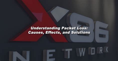 Understanding Packet Loss Causes Effects And Solutions