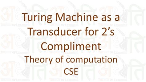 Toc Topic 24 Turing Machine As A Transducer For 2s Compliment